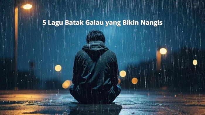 INI 5 Lagu Batak Galau yang Bikin Nangis dan Ingat Mantan ...