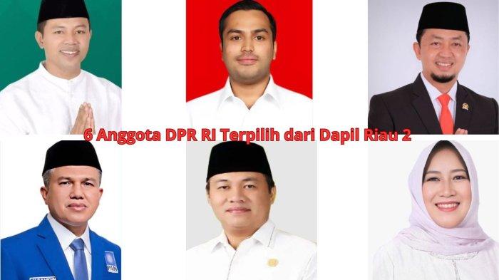 INI 6 Anggota DPR RI Terpilih Dapil Riau II Periode 2024-2029, 4 Petahana Tumbang ...