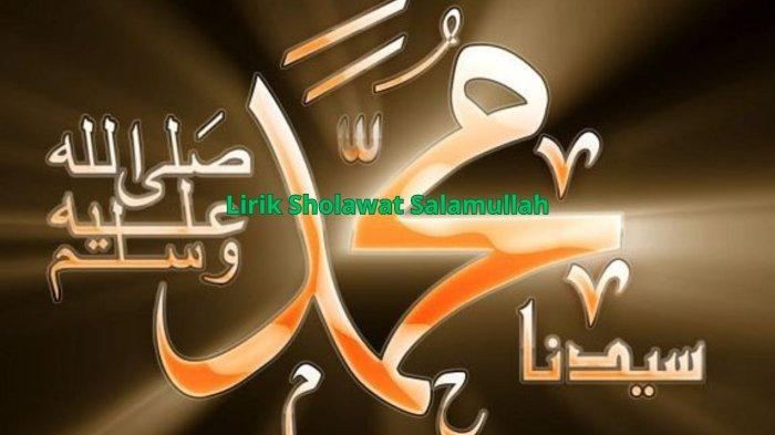 INI Makna dari Lirik Sholawat Salamullah, Lengkap Teks Arab dan Latin ...