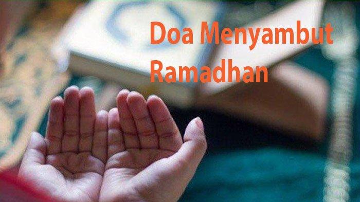 7 Doa Menyambut Ramadhan 2024 Sebagai Rasa Syukur Bertemu Lagi dengan ...