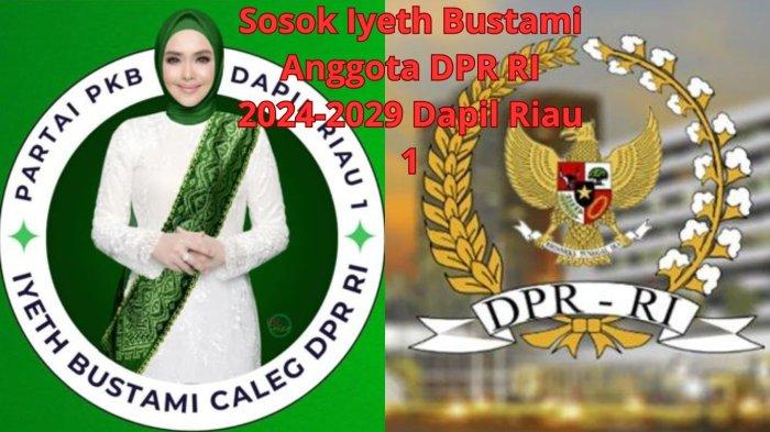 Ini Sosok Iyeth Bustami Anggota DPR RI Terpilih Dapil Riau 1, Ada Nama Anak dan Suami - Halaman ...