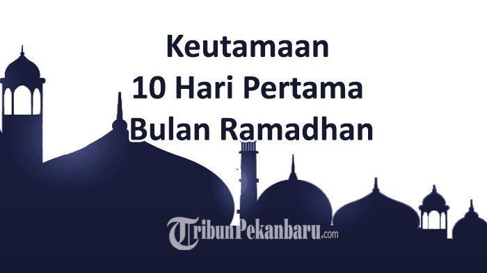 Catat, Ini Keutamaan 10 Hari Pertama Bulan Ramadhan, Rugi Dilewatkan - Tribunpekanbaru.com