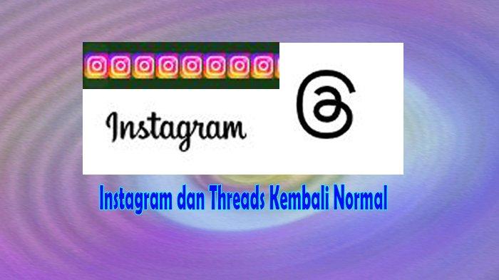 Instagram dan Threads Kembali Normal Setelah Sempat Meta Down dan Instagram Down serta Threads ...