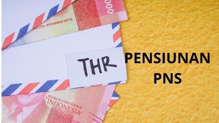 Jadwal Pencairan THR Pensiunan PNS 2025, Ini Estimasi Besarannya Berdasarkan Golongan Pangkat ...