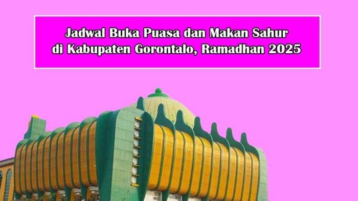 Jadwal Lengkap Waktu Buka Puasa dan Makan Sahur di Kabupaten Gorontalo pada Ramadhan 2025 ...