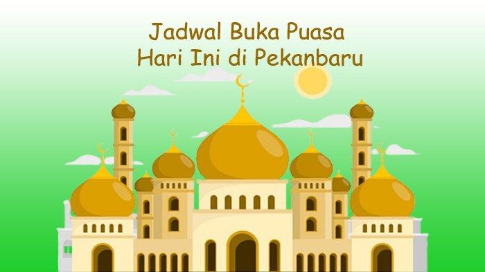 Jadwal Buka Puasa Pekanbaru Hari Ini, Rabu 12 Ramadan/12 Maret dan Jadwal Imsak 13 Maret 2025 ...