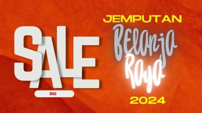 Buruan Daftar! Pemilihan Duta Jemputan Belanja Raya 2024 Riau, Segera ...