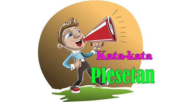 Contoh Deretan Arti Kata Plesetan , Kata-kata Plesetan yang Gak Jelas ...