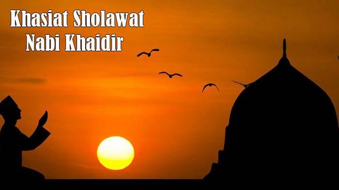 Khasiat Sholawat Nabi Khaidir Lengkap dengan Lafal Arab dab Arab Latin ...