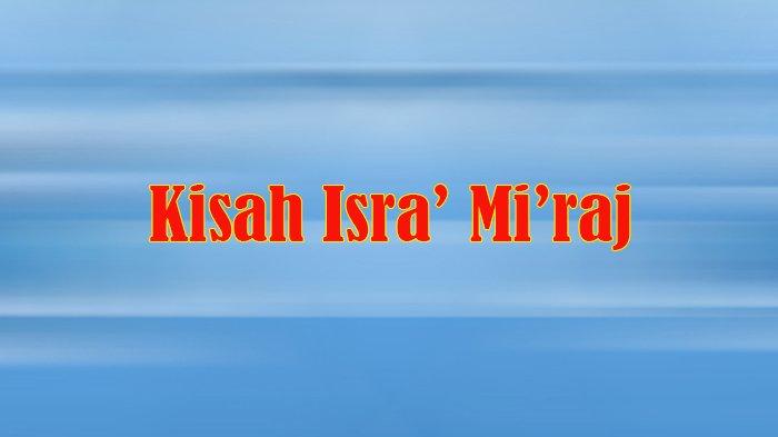 Kisah Isra Miraj Singkat dan Kisah Perjalanan Isra Mi'raj Lengkap ...