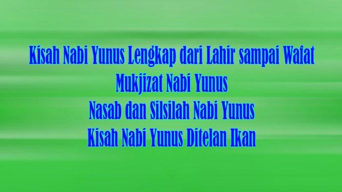 Kisah Nabi Yunus Lengkap dari Lahir sampai Wafat dan Mukjizat Nabi ...