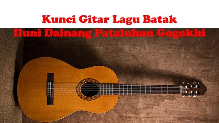 Kunci Gitar dan Lirik Lagu Batak Iluni Dainang Pataluhon Gogokhi Voc Roinna Siahaan ...