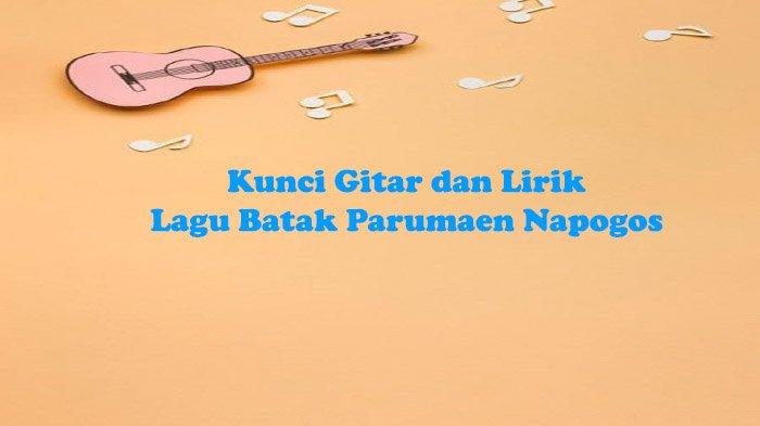 Kunci Gitar dan Lirik Lagu Batak Parumaen Napogos: G C D Am Em Bm - Tribunpekanbaru.com