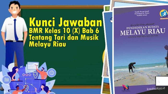 Kunci Jawaban BMR Kelas 10 X Bab 6 Tentang Tari dan Musik Melayu Riau - Tribunpekanbaru.com