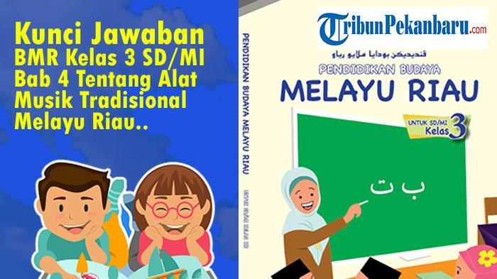 Kunci Jawaban BMR Kelas 3 SD/MI Bab 4 Tentang Alat Musik Tradisional Melayu Riau, Mulok kelas ...