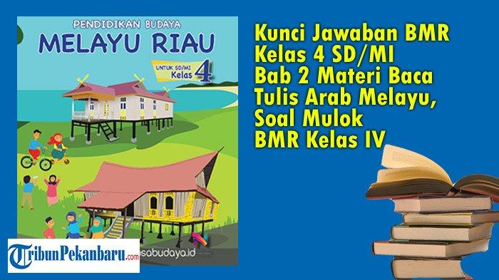 Kunci Jawaban BMR Kelas 4 SD/MI Bab 2 Materi Baca Tulis Arab Melayu, Soal Mulok BMR Kelas IV ...