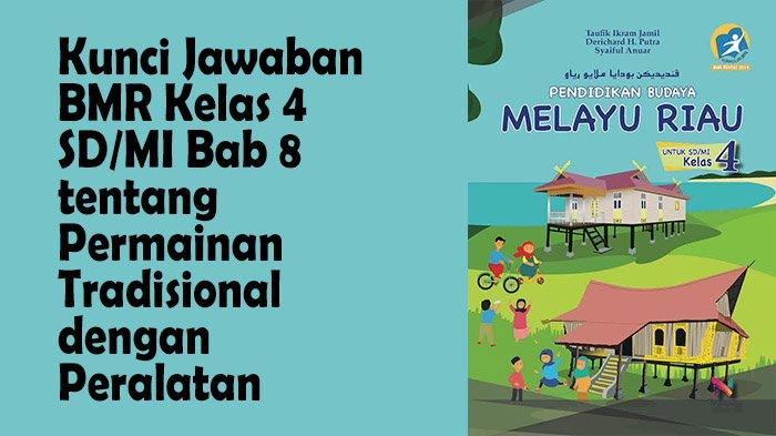 Kunci Jawaban BMR Kelas 4 SD/MI Bab 8 tentang Permainan Tradisional dengan Peralatan ...