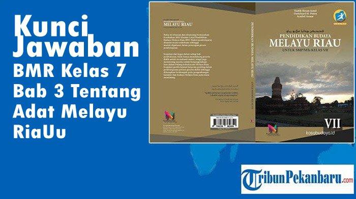 Kunci Jawaban BMR Kelas 7 Bab 3 Tentang Adat Melayu RiaU, Soal Mulok ...
