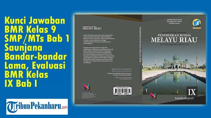 Kunci Jawaban BMR Kelas 9 SMP/MTs Bab 1 Saunjana Bandar-bandar Lama, Evaluasi BMR Kelas IX Bab I ...