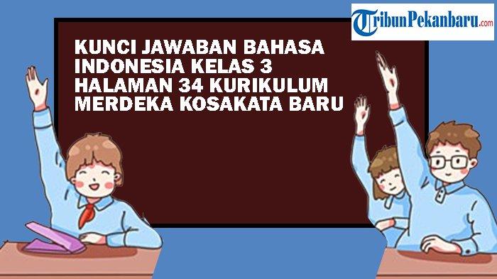 Kunci Jawaban Bahasa Indonesia Kelas 3 Halaman 34 Kurikulum Merdeka Kosakata Baru ...
