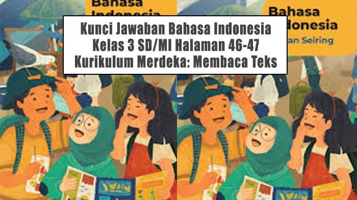 Kunci Jawaban Bahasa Indonesia Kelas 3 SD/MI Halaman 46-47 Kurikulum ...
