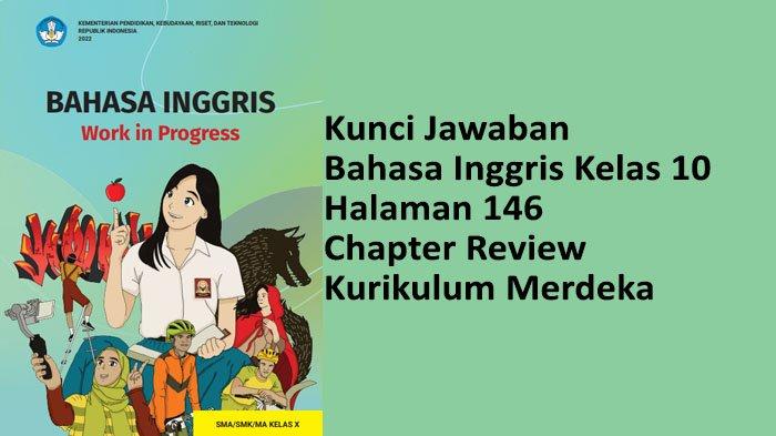 Kunci Jawaban Bahasa Inggris Kelas 10 Halaman 146 Chapter Review Kurikulum Merdeka ...