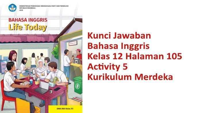 Kunci Jawaban Bahasa Inggris Kelas 12 Halaman 105 Kurikulum Merdeka Activity 5 Listen to The ...
