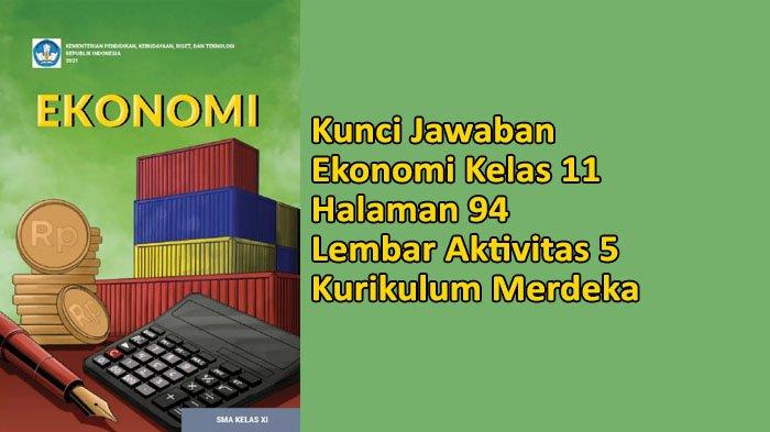 Kunci Jawaban Ekonomi Kelas 11 Halaman 94 Kurikulum Merdeka Lembar Aktivitas 5 Soal ...