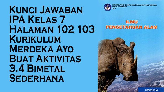 Kunci Jawaban IPA Kelas 7 Halaman 102 103 Kurikulum Merdeka Ayo Buat Aktivitas 3.4 Bimetal ...
