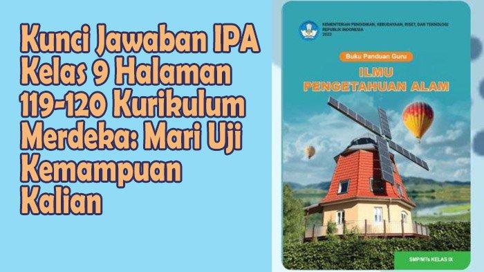 Kunci Jawaban IPA Kelas 9 Halaman 119-120 Kurikulum Merdeka: Mari Uji Kemampuan Kalian ...