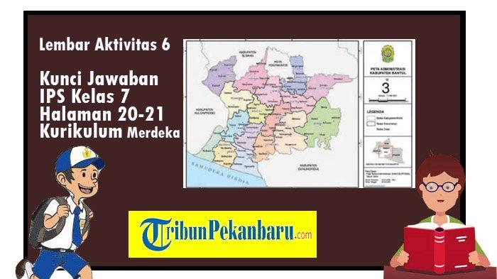 Kunci Jawaban IPS Kelas 7 Halaman 20-21 Kurikulum Merdeka Lembar Aktivitas 6 - Tribunpekanbaru.com
