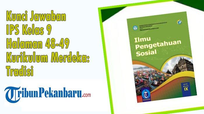 Kunci Jawaban IPS Kelas 9 Halaman 48-49 Kurikulum Merdeka: Tradisi ...