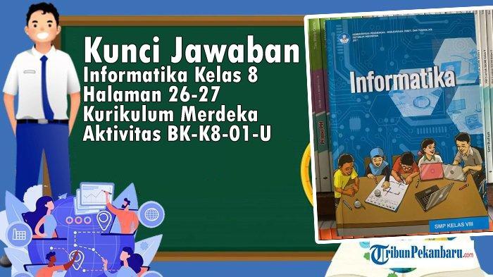 Kunci Jawaban Informatika Kelas 8 Halaman 26-27 Kurikulum Merdeka Aktivitas BK-K8-01-U ...