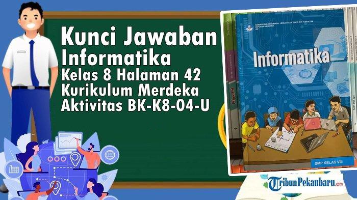 Kunci Jawaban Informatika Kelas 8 Halaman 42 Kurikulum Merdeka Aktivitas BK-K8-04-U ...