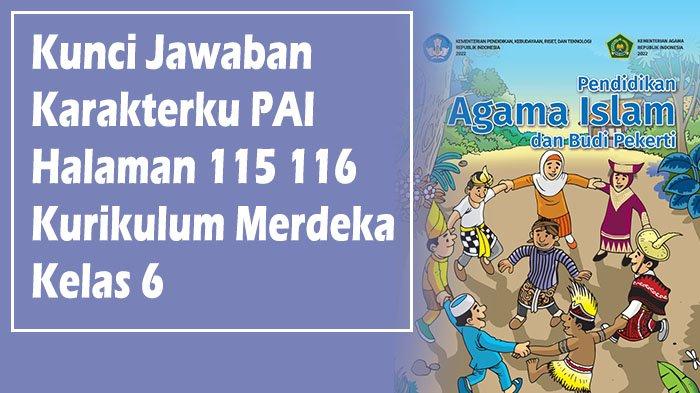 Kunci Jawaban Karakterku PAI Halaman 115 116 Kurikulum Merdeka Kelas 6 ...