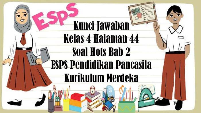 Kunci Jawaban Kelas 4 Halaman 44 Soal Hots Bab 2 ESPS Pendidikan ...