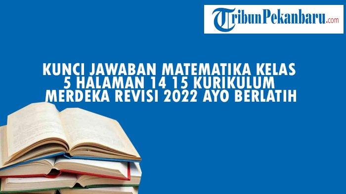 Kunci Jawaban Matematika Kelas 5 Halaman 14 15 Kurikulum Merdeka Revisi 2022 Ayo Berlatih ...