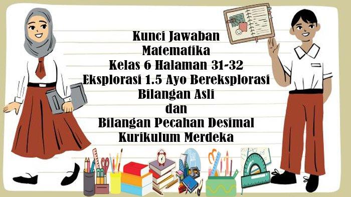 Kunci Jawaban Matematika Kelas 6 Halaman 31-32 Eksplorasi 1.5 Kurikulum Merdeka Edisi 2022 ...