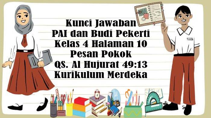 Kunci Jawaban PAI dan Budi Pekerti Kelas 4 Halaman 10 Pesan Pokok QS. Al Hujurat 49:13 ...