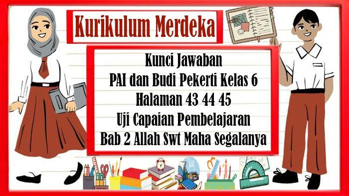 Kunci Jawaban PAI dan Budi Pekerti Kelas 6 Halaman 43 44 45 Uji Capaian Pembelajaran Bab 2 ...