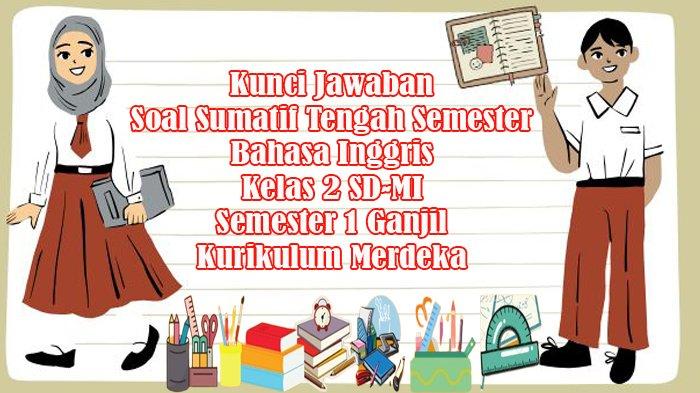 Kunci Jawaban Soal Sumatif STS Bahasa Inggris Kelas 2 SD-MI Semester 2 Genap Kurikulum Merdeka ...