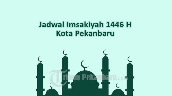 LINK PDF Download Jadwal Imsakiyah Ramadhan Kota Pekanbaru 2025 atau 1446 H - Tribunpekanbaru.com