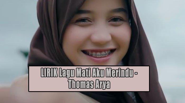 LIRIK Lagu Mati Aku Merindu - Thomas Arya - Tribunpekanbaru.com