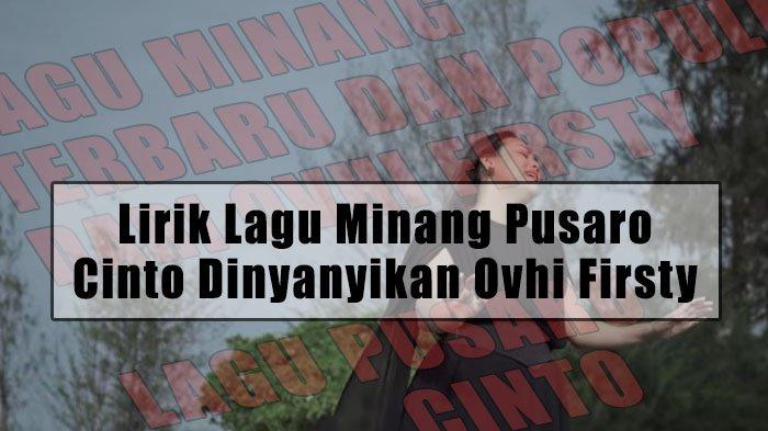 LIRIK Lagu Minang Pusaro Cinto Dinyanyikan Ovhi Firsty ...