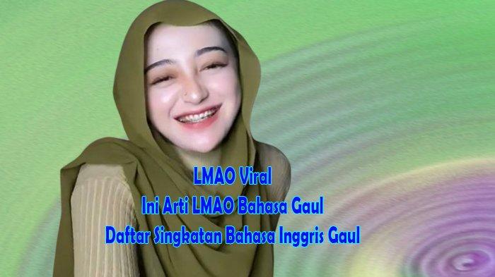 LMAO Viral, Ini Arti LMAO Bahasa Gaul dan Daftar Singkatan Bahasa Inggris Gaul dari LOL hingga ...