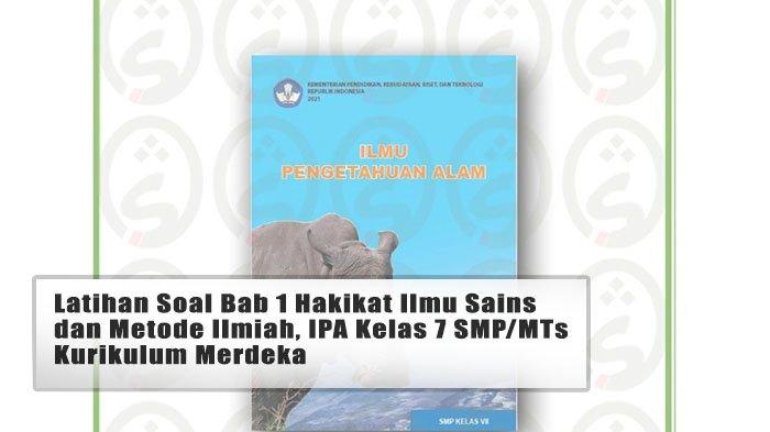 Latihan Soal Bab 1 Hakikat Ilmu Sains dan Metode Ilmiah, IPA Kelas 7 SMP/MTs Kurikulum Merdeka ...