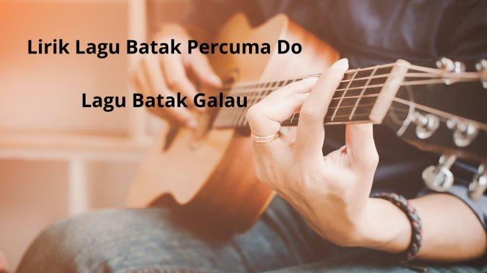 ARTI Lirik Lagu Batak Percuma do percuma namai dan Kunci Gitar Percuma ...