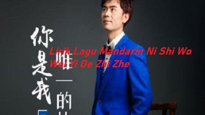 Lirik Lagu Mandarin Ni Shi Wo Wei Yi De Zhi Zhe Dan Artinya ...