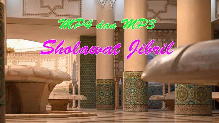 Download Link MP4 dan MP3 Sholawat JIbril , Lengkap dengan Lafal Sholawat JIbril Pendatang ...