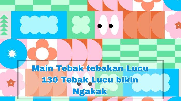 Main Tebak tebakan Lucu, 130 Tebakan Lucu yang bikin Ngakak dan Tak ...